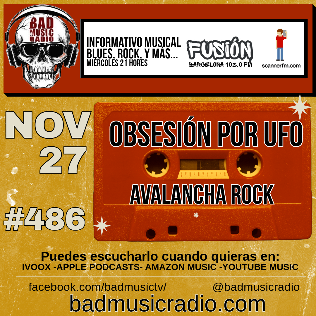 BAD MUSIC #486. OBSESIÓN POR UFO / AVALANCHA ROCK – BAD MUSIC RADIO