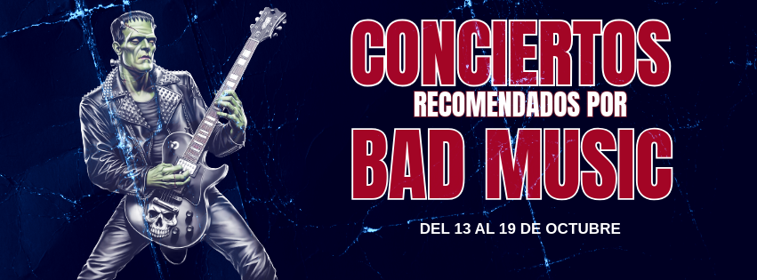 CONCIERTOS RECOMENDADOS – BAD MUSIC RADIO